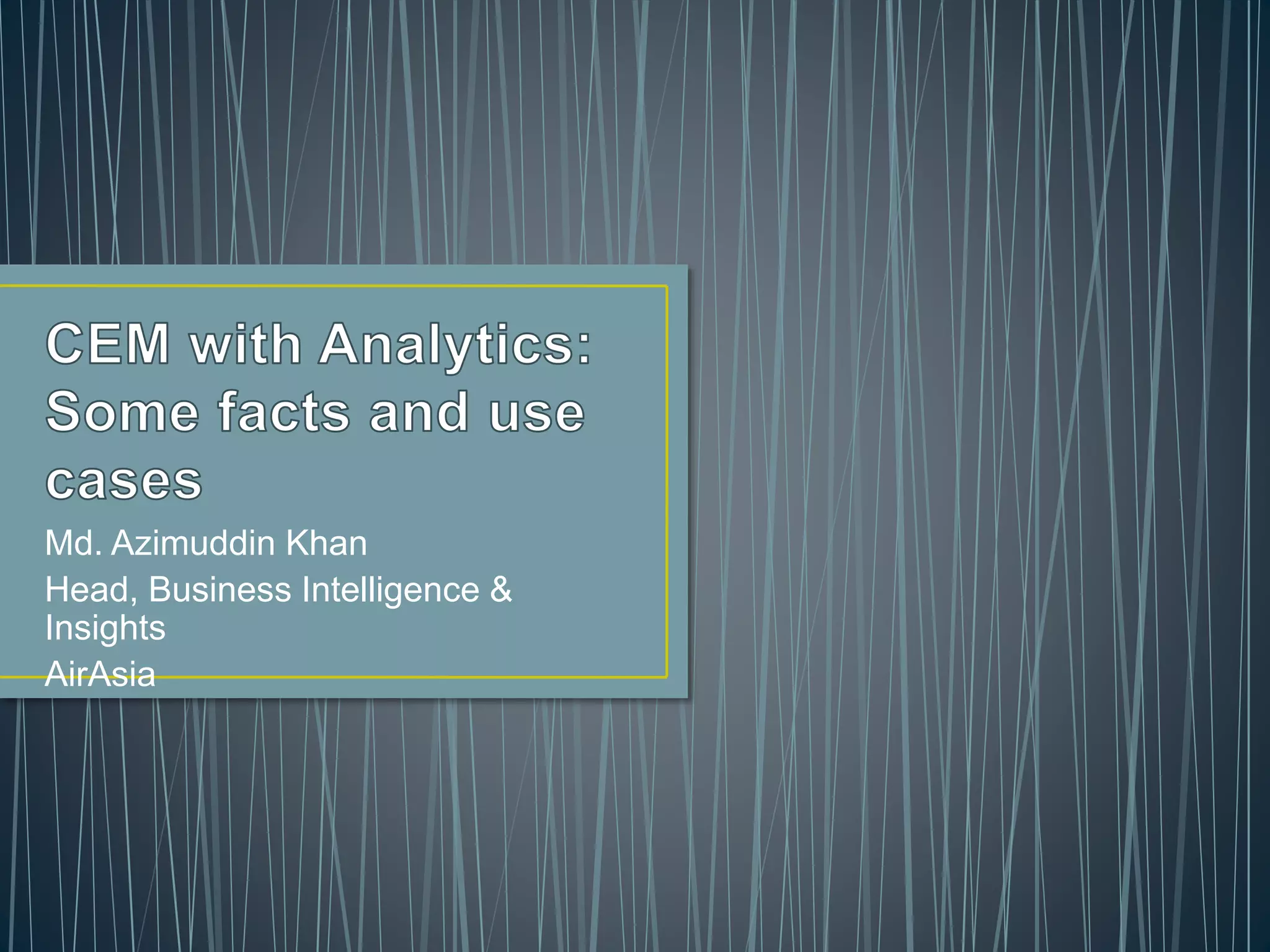 CEM with Analytics: Some Facts and Use Cases | PPT