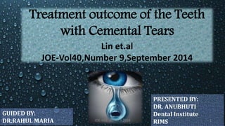 Treatment outcome of the Teeth with Cemental Tears -DR.ANUBHUTI | PPTX