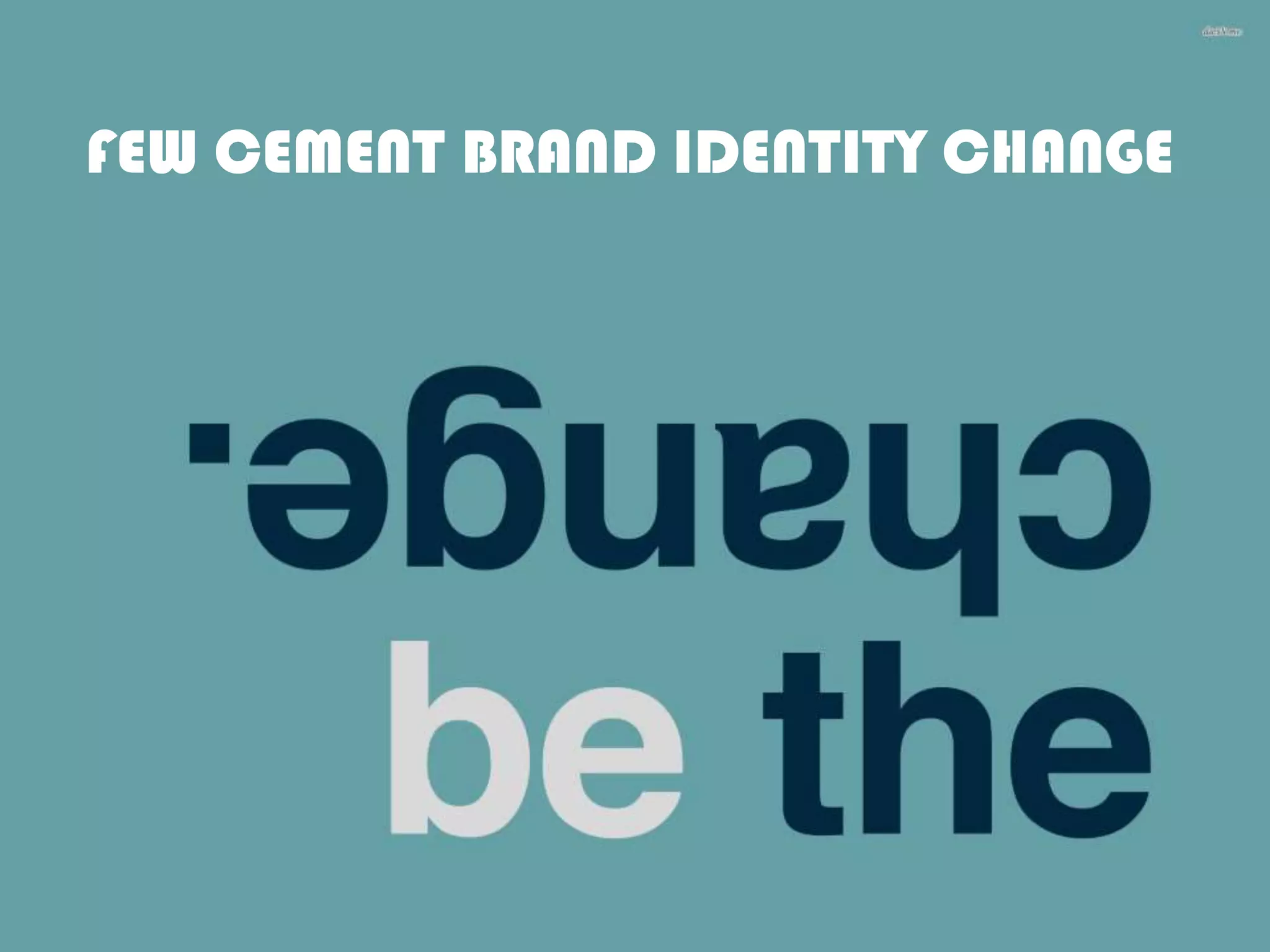 Cement brand identity tranformation and communication | PPT