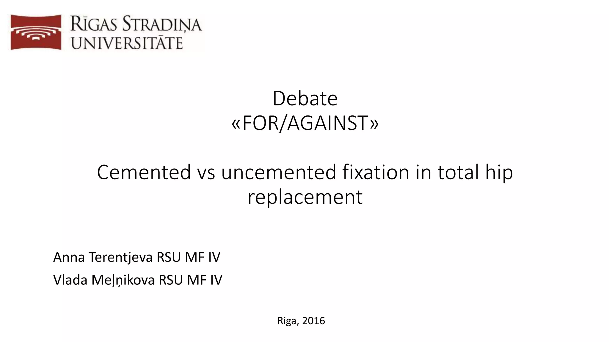 Cemented versus uncemented fixation in total hip replacement | PPTX