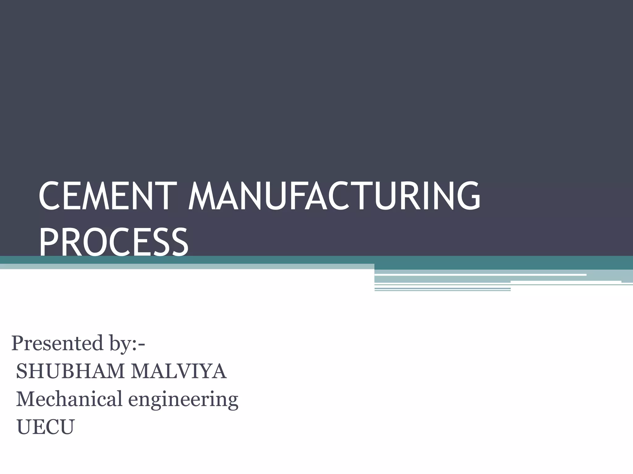 Cement manufacturing process by shubham malviya | PPT
