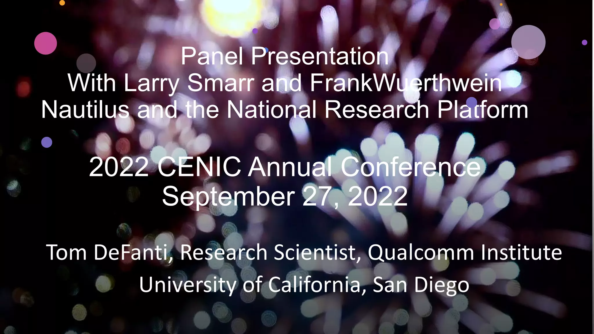 Panel Presentation - Tom DeFanti with Larry Smarr and Frank Wuerthwein ...