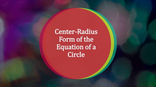 Center-Radius Form of the Equation of a Circle.pptx | Physics | Science