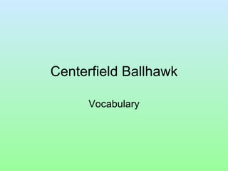 Centerfield Ballhawk Vocab Ppt | PPT