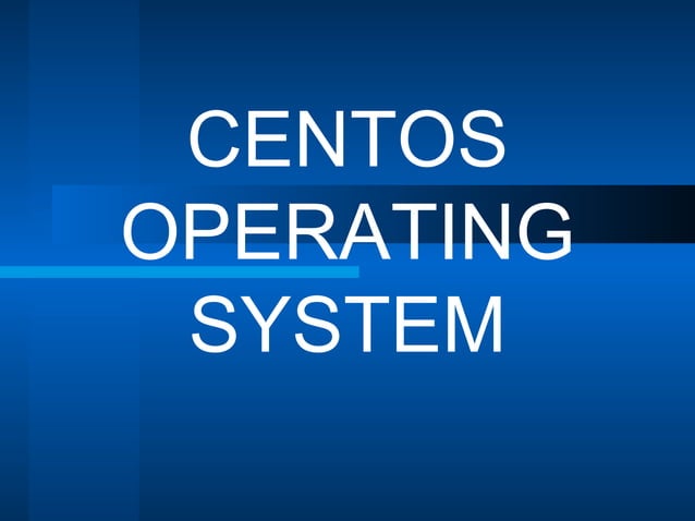 Centos operating system | PPT | Free Download