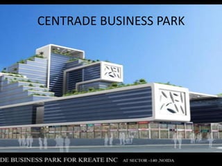 Centrade Business Park | PPTX