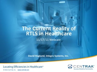 The Current Reality of RTLS in Healthcare_CenTrak RTLS Webcast 2011 ...