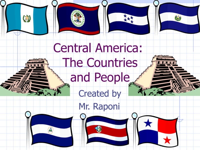 Central america people and countries finished | PPT | Free Download