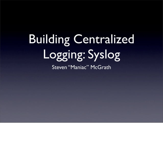 Centralized Logging with syslog | PDF