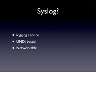 Centralized Logging with syslog | PPT