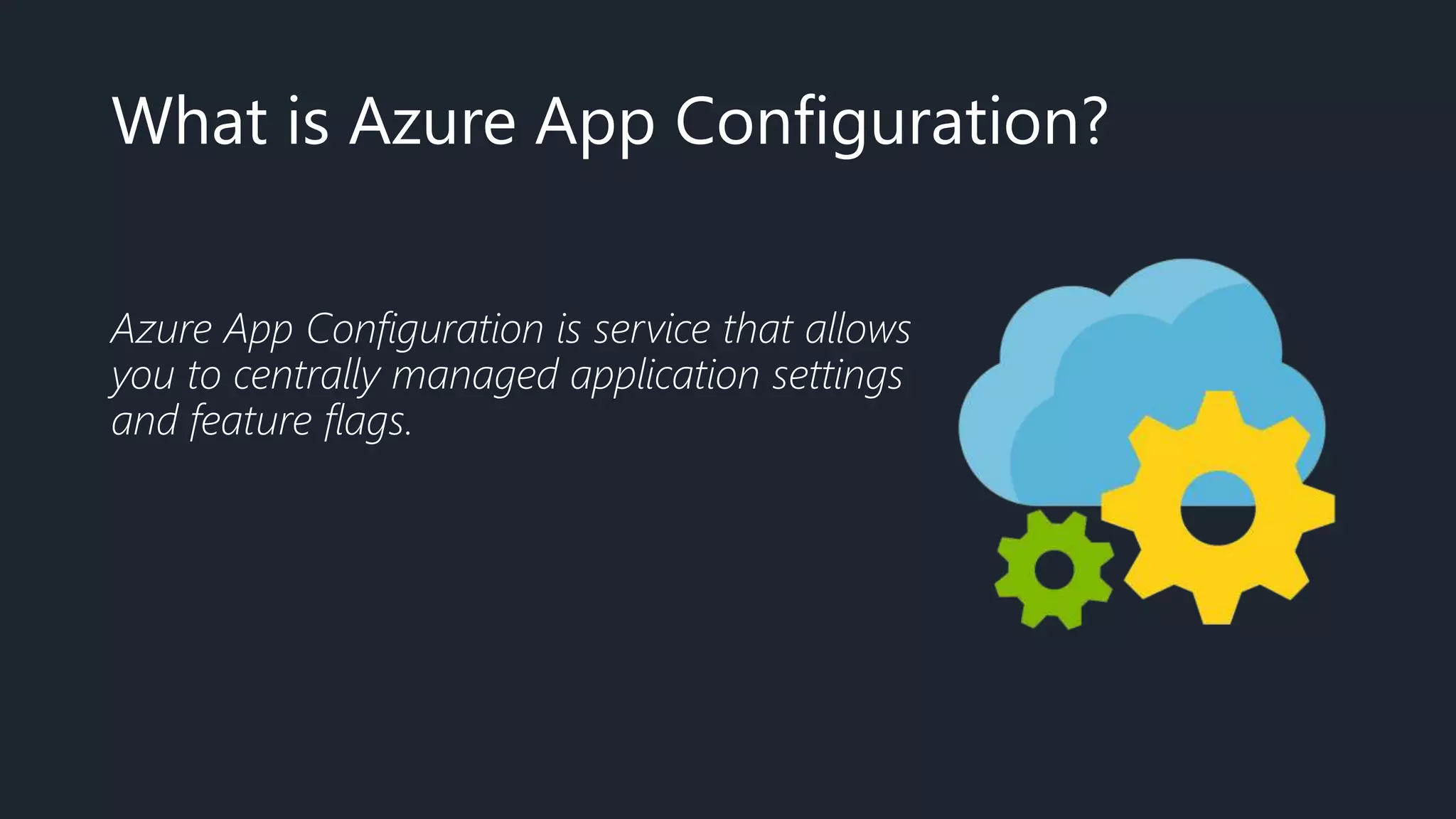 Centralized Configuration Management For The Cloud With Azure App Configuration Ppt Free