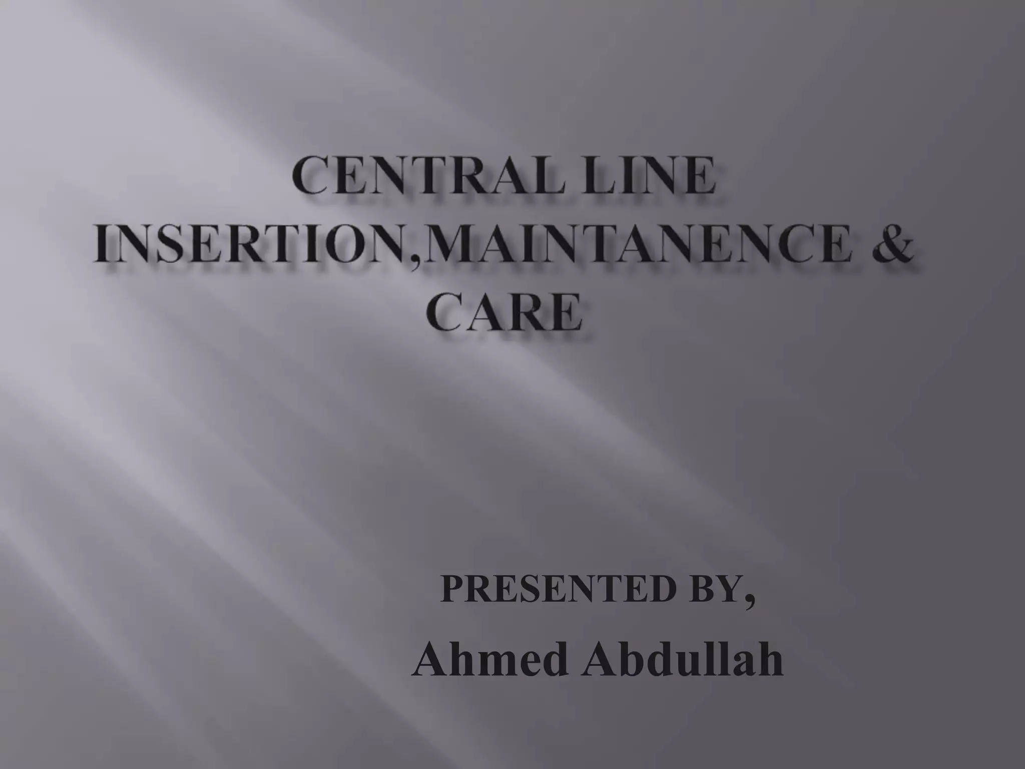 CENTRAL LINE INSERTION AND CARE.pptx