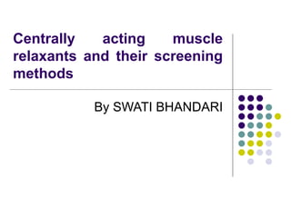 Centrally acting muscle relaxants and their screening methods.pptx