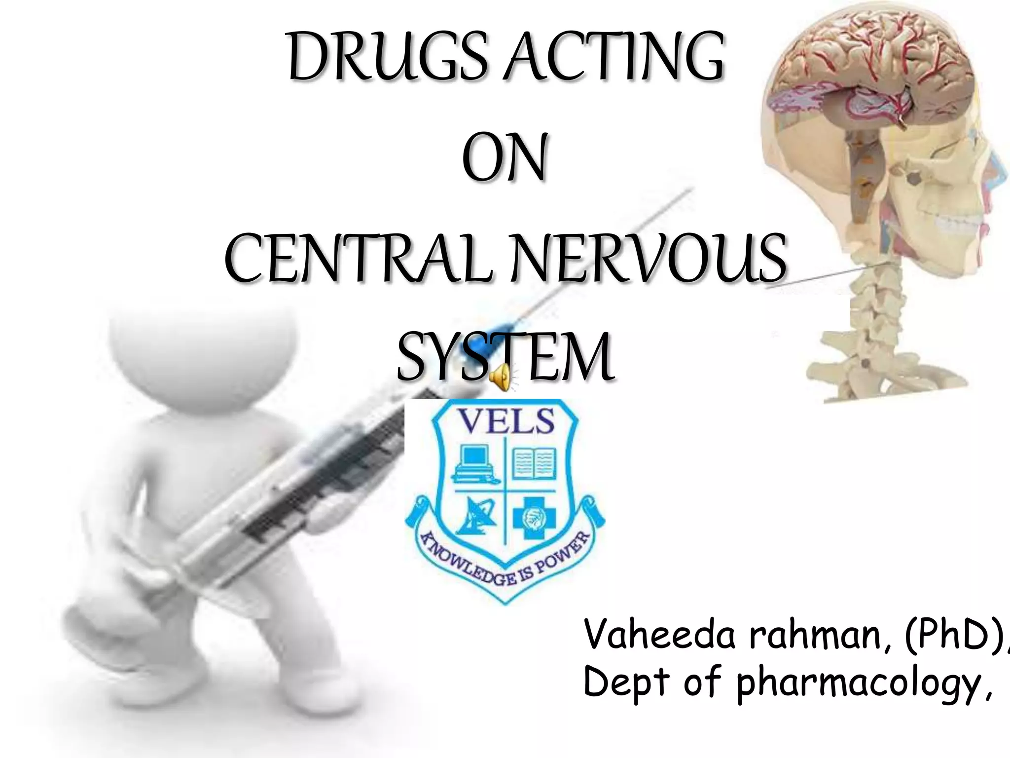 Central nervous system, Drugs acting on CNS | PPTX