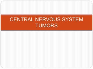 Central nervous system tumors | PPTX