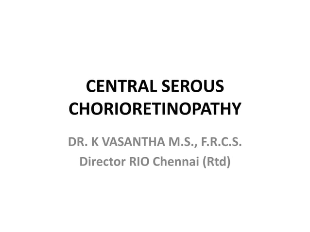 Central serous chorioretinopathy | PPTX | Eye and Vision Conditions ...