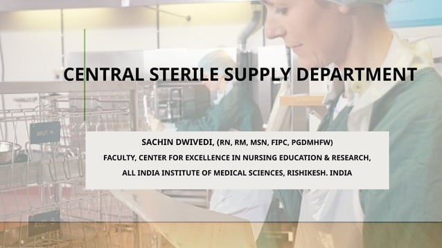 CENTRAL STERILE SUPPLY DEPARTMENT (CSSD) By Sachin dwivedi.pptx ...