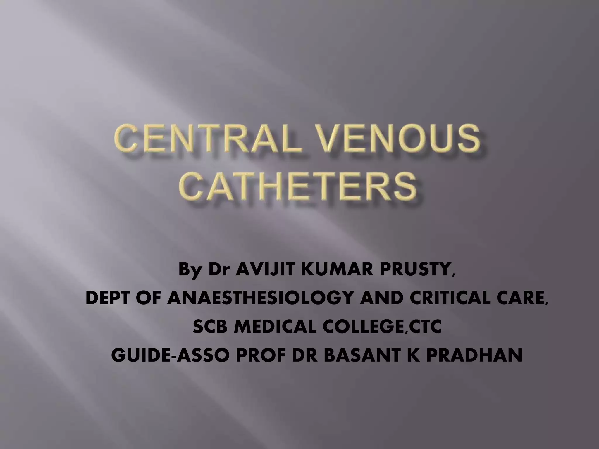 CENTRAL VENOUS CATHETER | PPTX