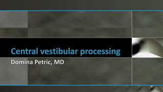 Central vestibular processing | PPT
