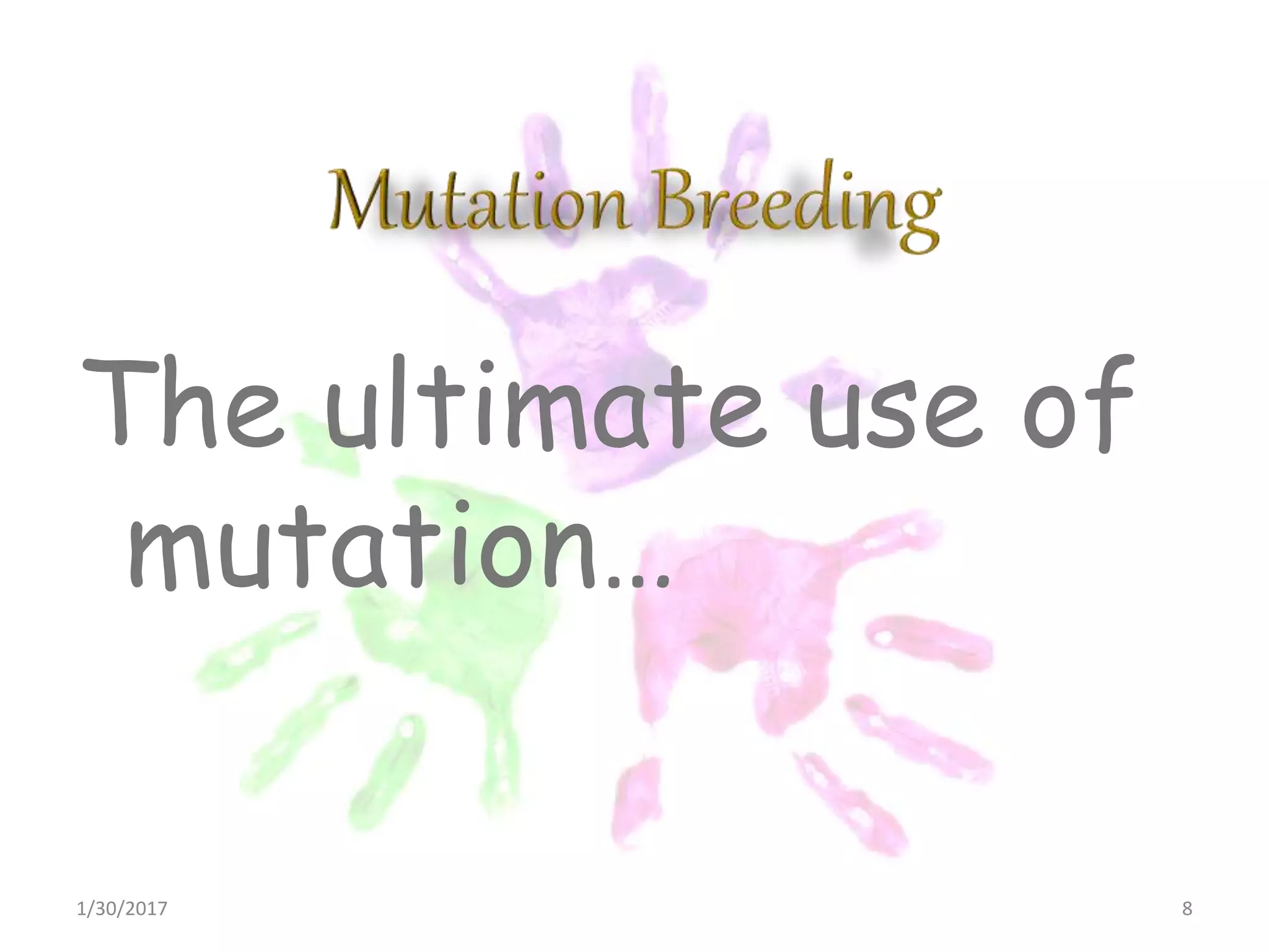 MUTATION BREEDING - A NEW ERA OF SCIENCE | PPT