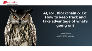 AI-SDV 2020: AI, IoT, Blockchain & Co: How to keep track and take ...