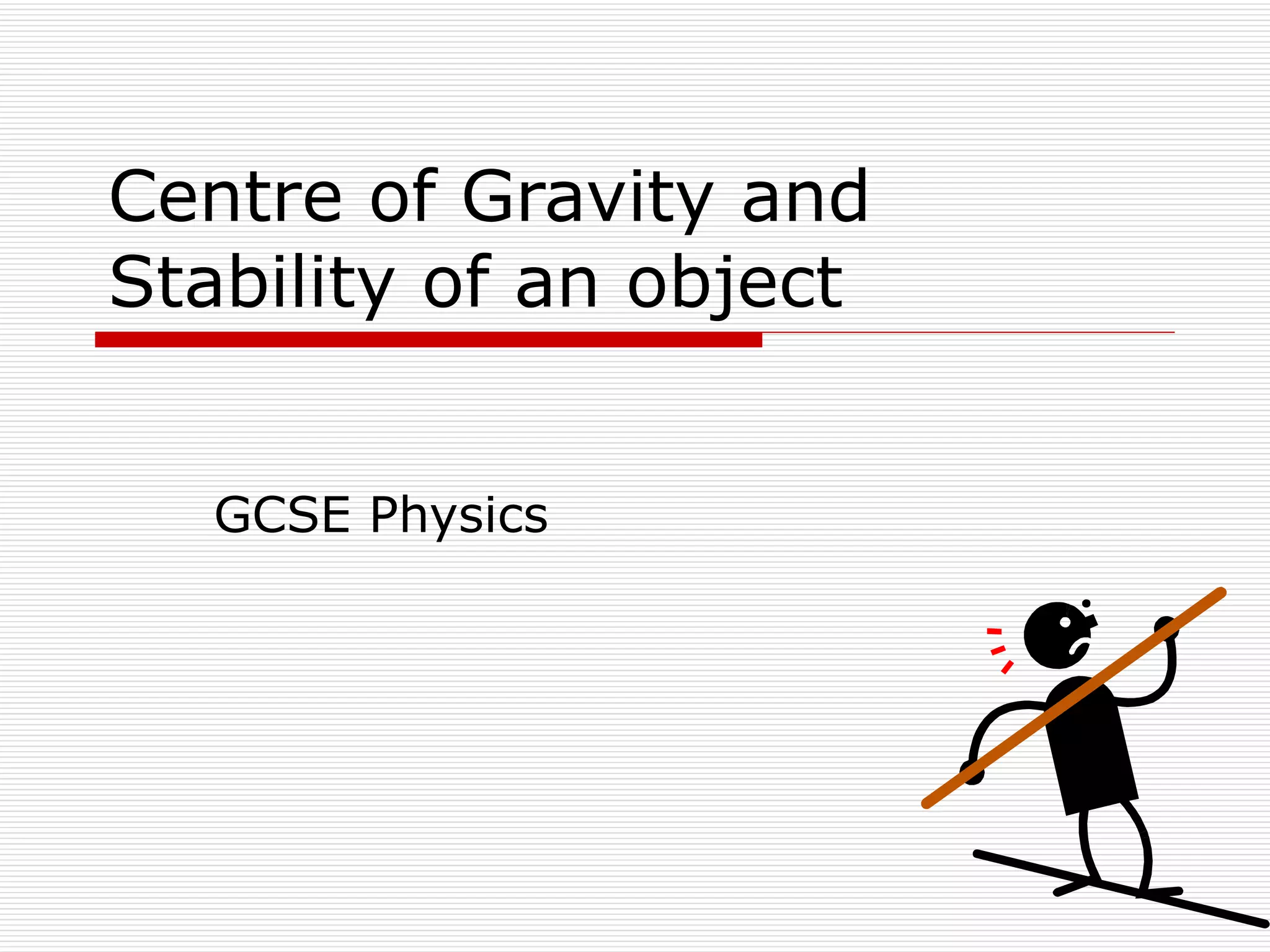 Centre of Gravity and Stability | PPT