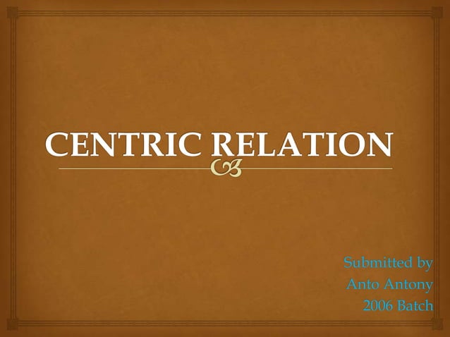 Centric relation anto | PPTX