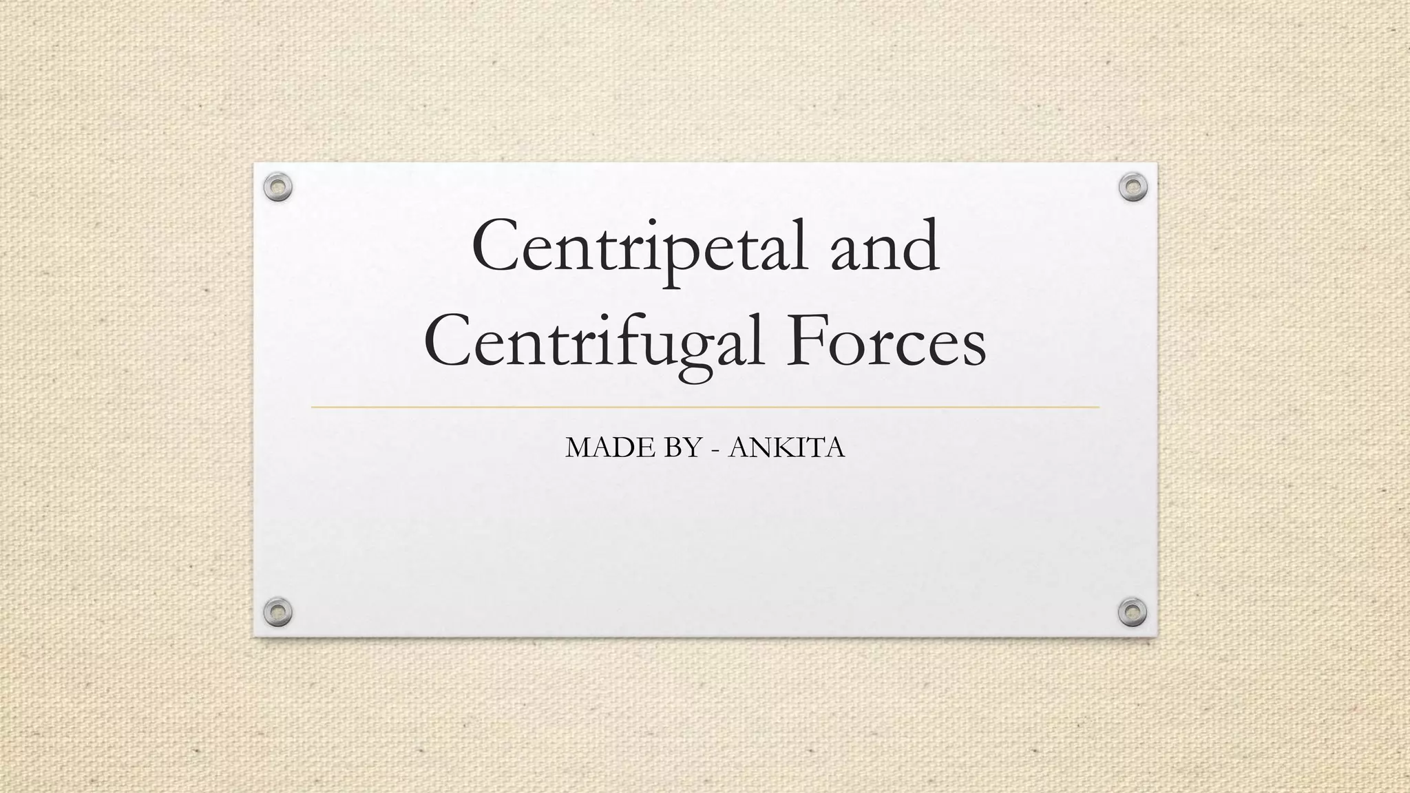 Centripetal and centrifugal forces | PPTX