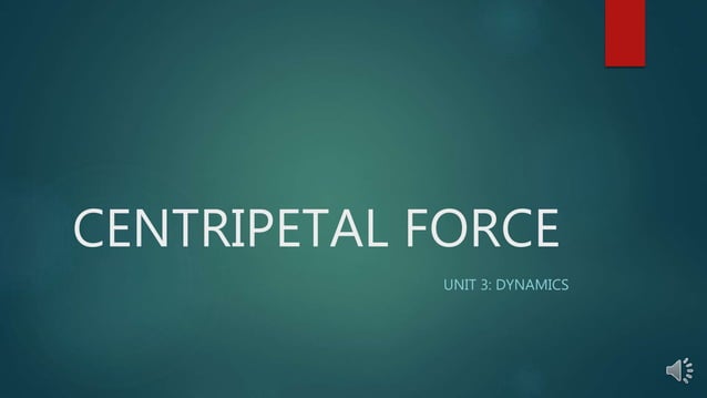 Class 9th Unit 3 Dynamics Centripetal force | PPT