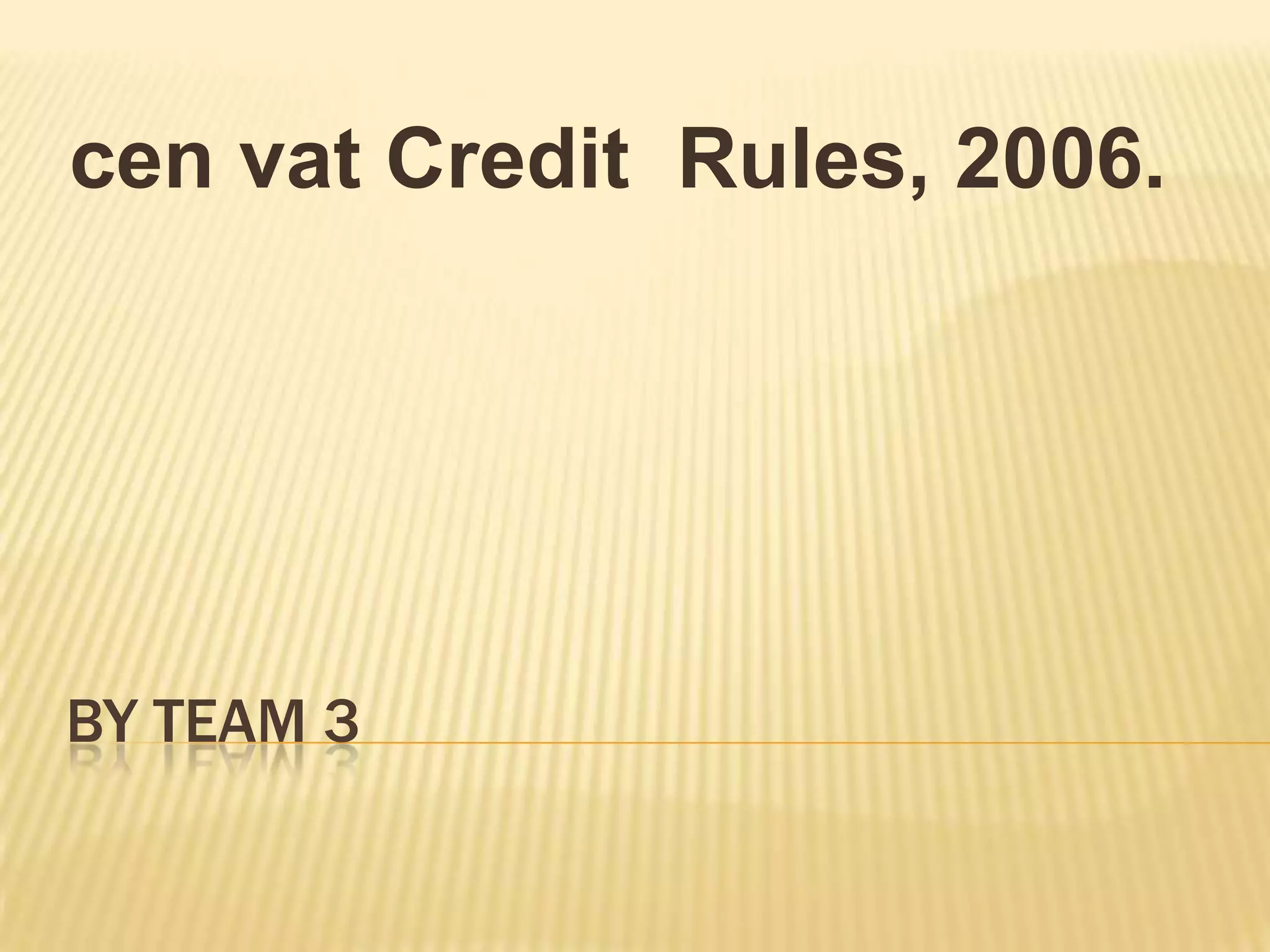 Cenvat credit rules, 2006 | PPTX