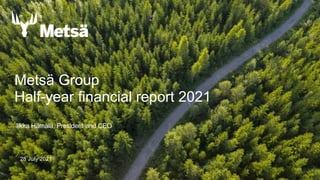 CEO Hämälä's Metsä Group Q2-2021 presentation | PDF