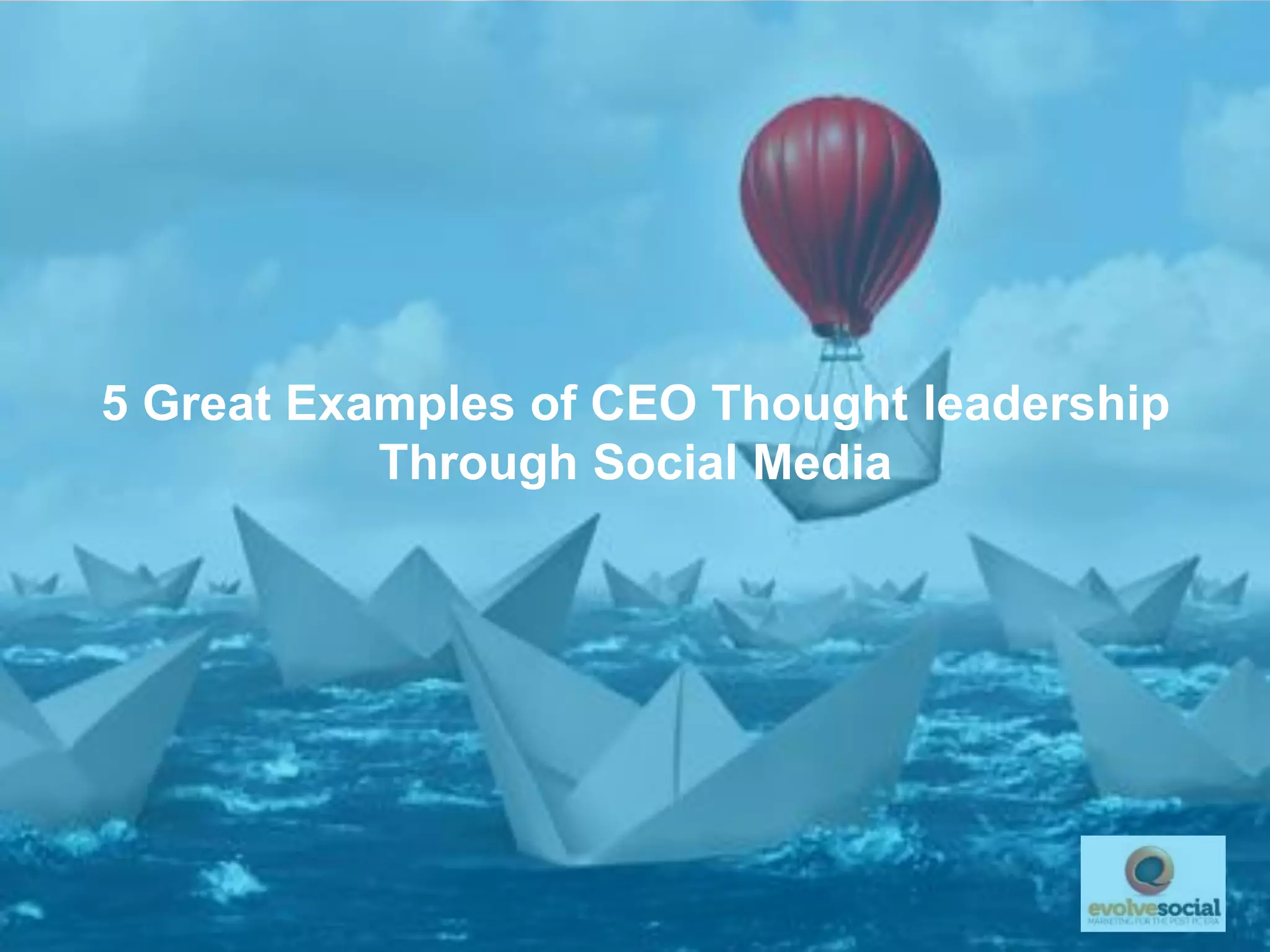 5 Great Examples of CEO Thought Leadership Through Social Media | PPTX