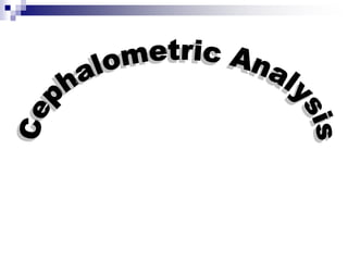 CEPHALOMETRIC ANALYSIS.ppt