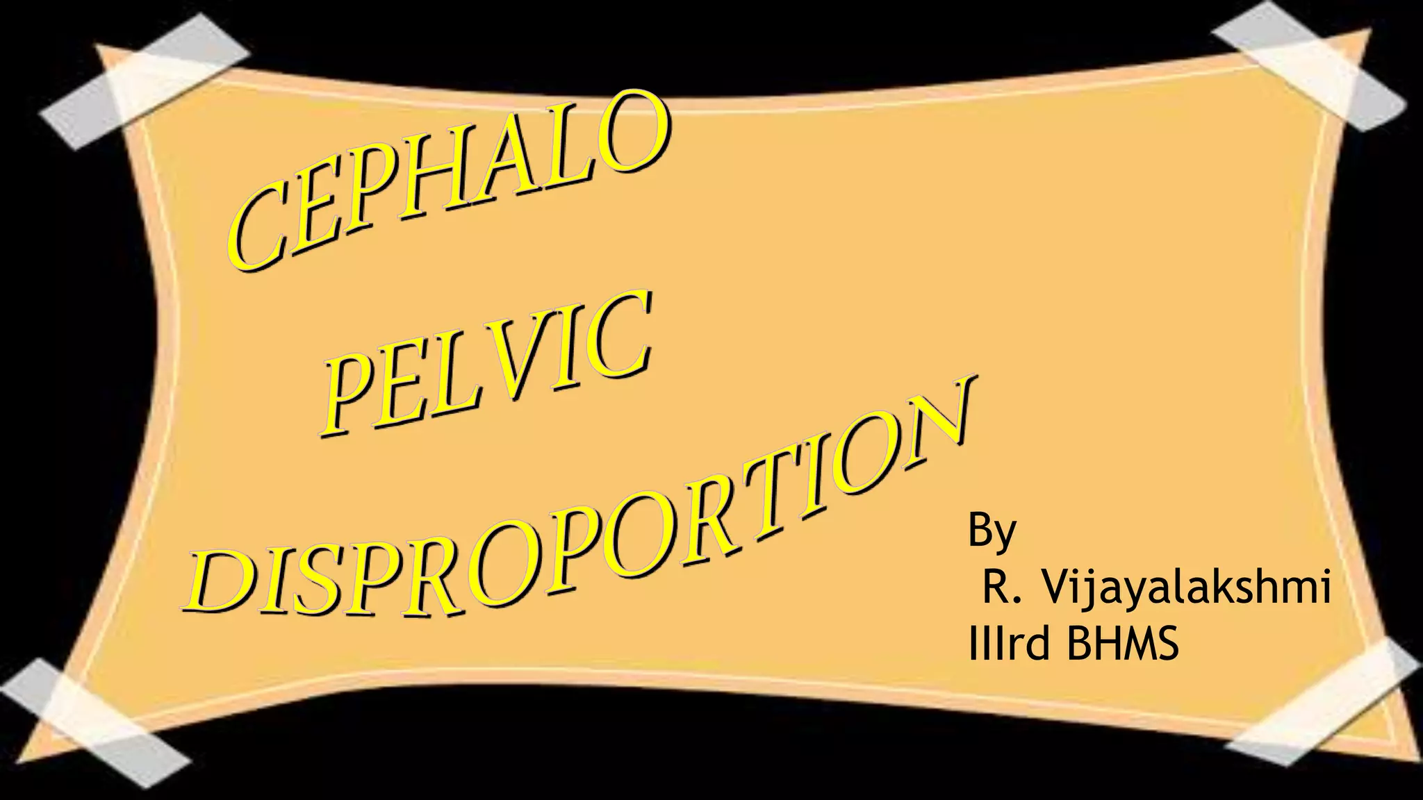 Cephalopelvic disproportion | PPTX