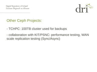 Peter Tiernan - Ceph at the Digital Repository of Ireland | PPT