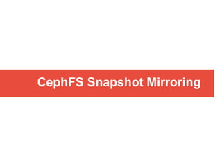 Cephfs Snapshot Mirroring | PPTX