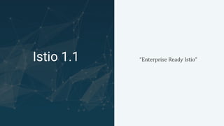 Intro Istio and what's new Istio 1.1 | PPTX