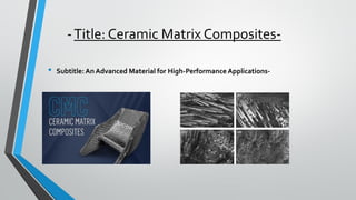 ceramic matrix composite ppt .short type | PDF