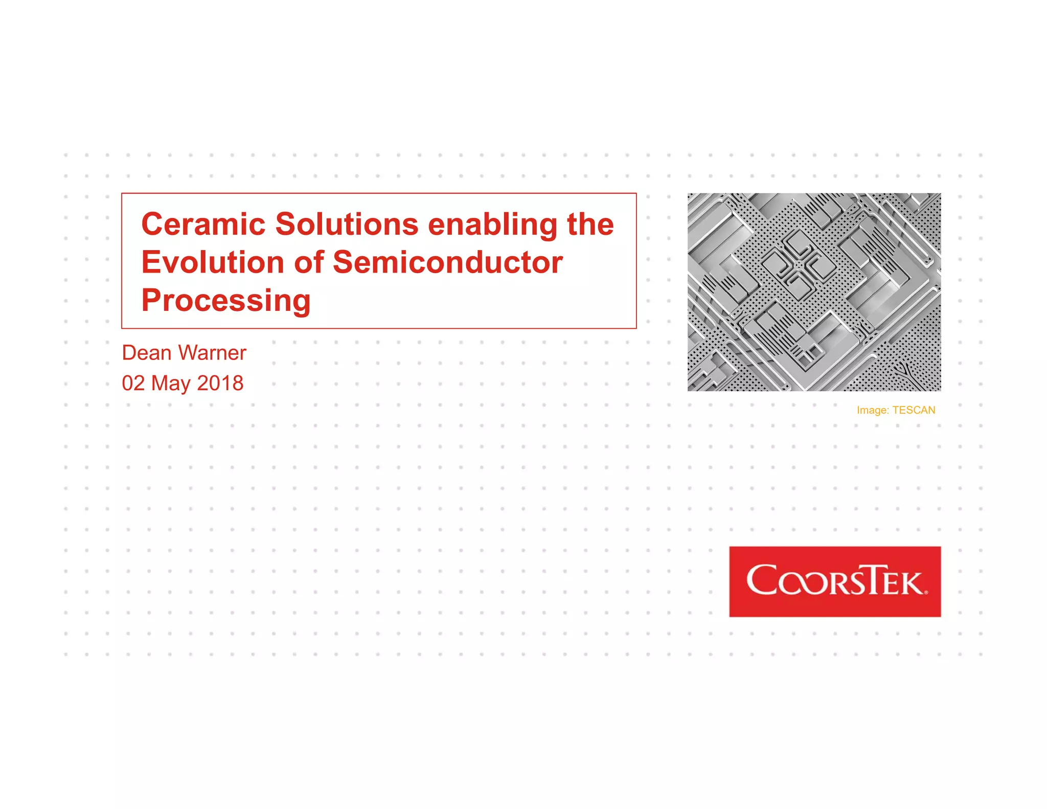 Ceramic Solutions Enabling the Evolution of Semiconductor Processing | PDF
