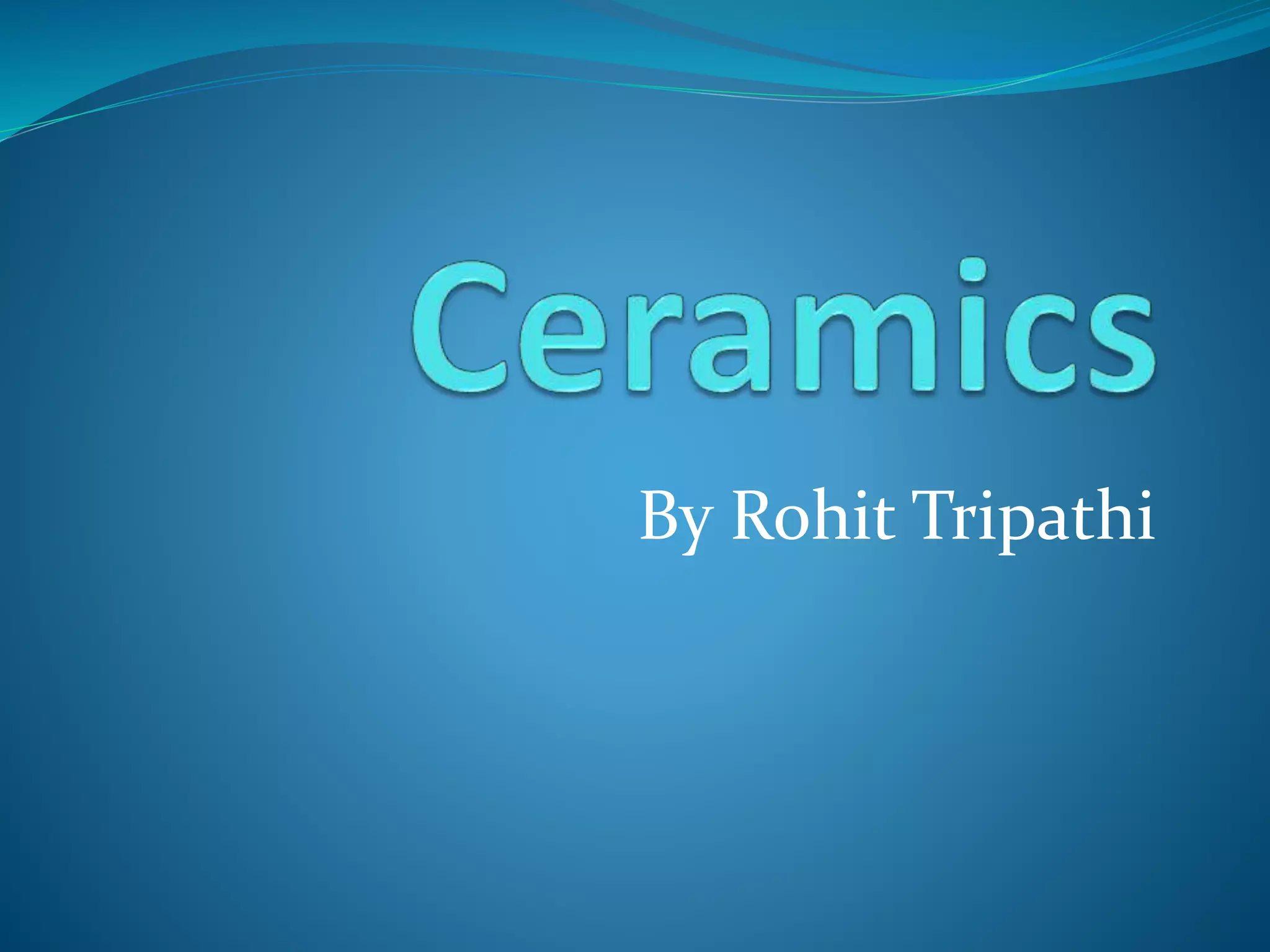 Ceramics PPt.pptx