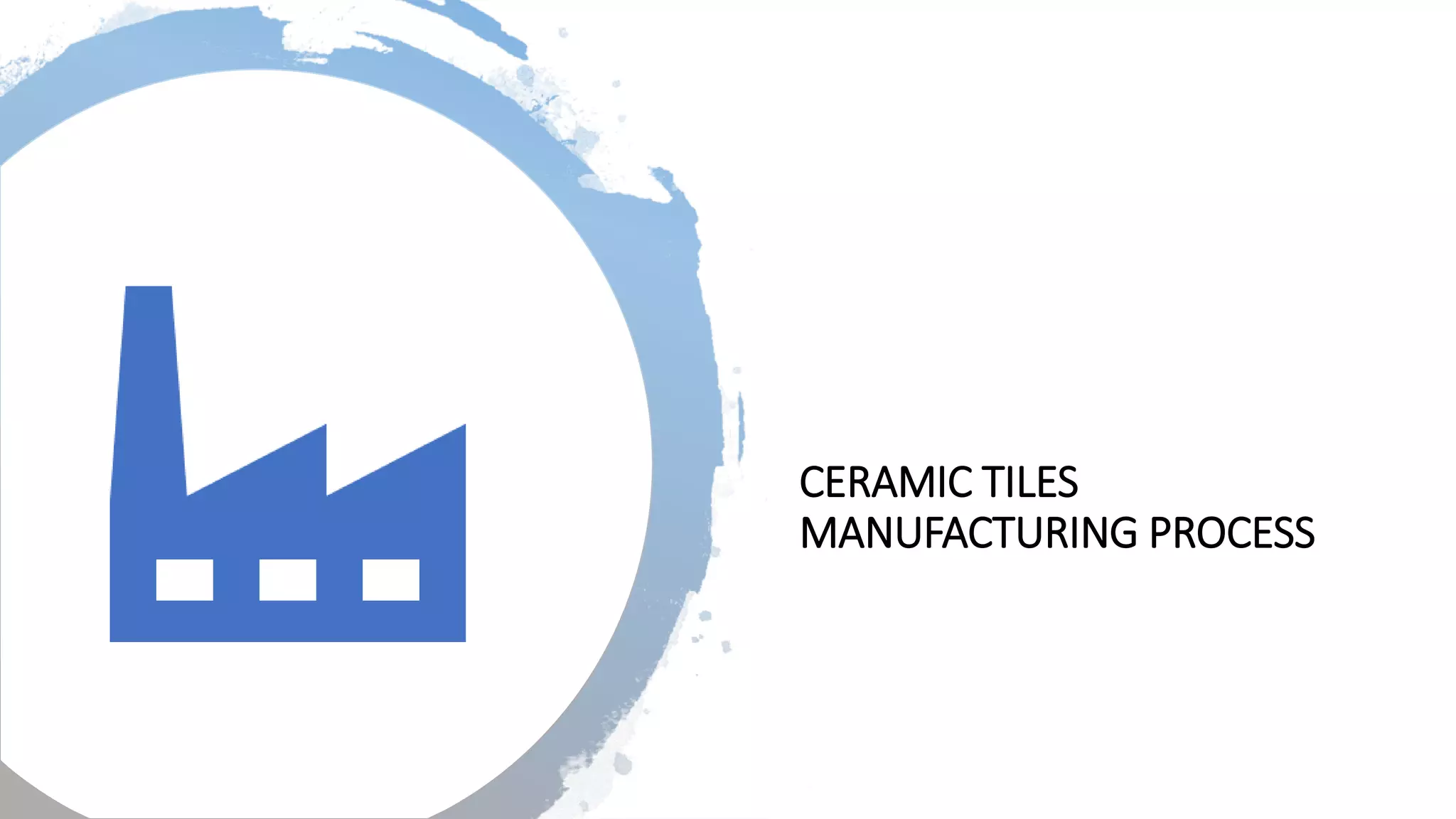 CERAMIC TILES - GROUP 18 IDEAL INDUSTRY | PPTX