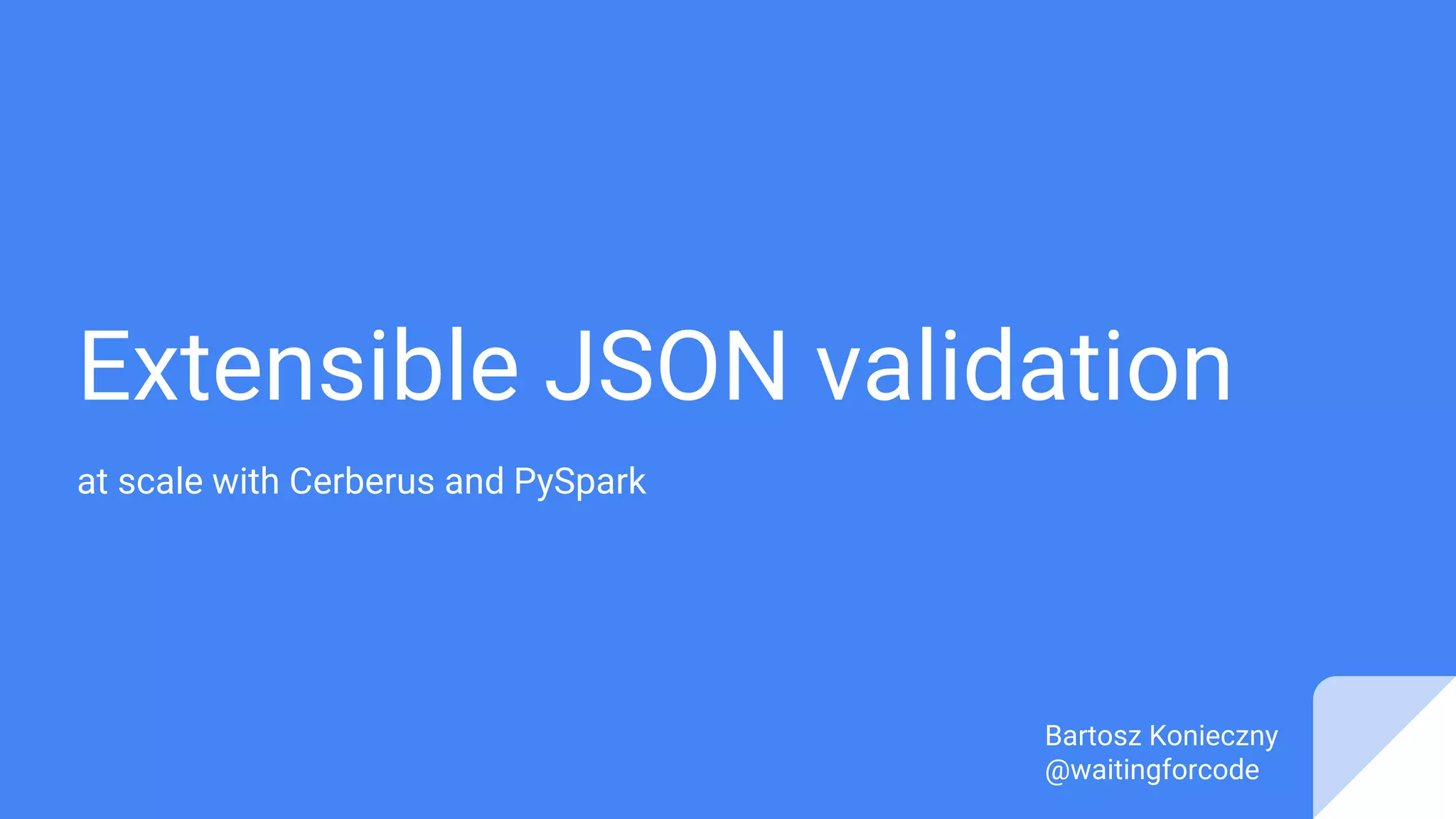 Using Cerberus And Pyspark To Validate Semi Structured Datasets Ppt