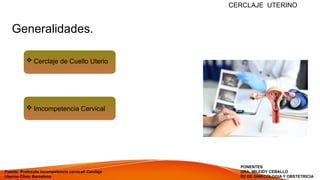 cerclaje uterino y incompatibilidad cervical | PPTX