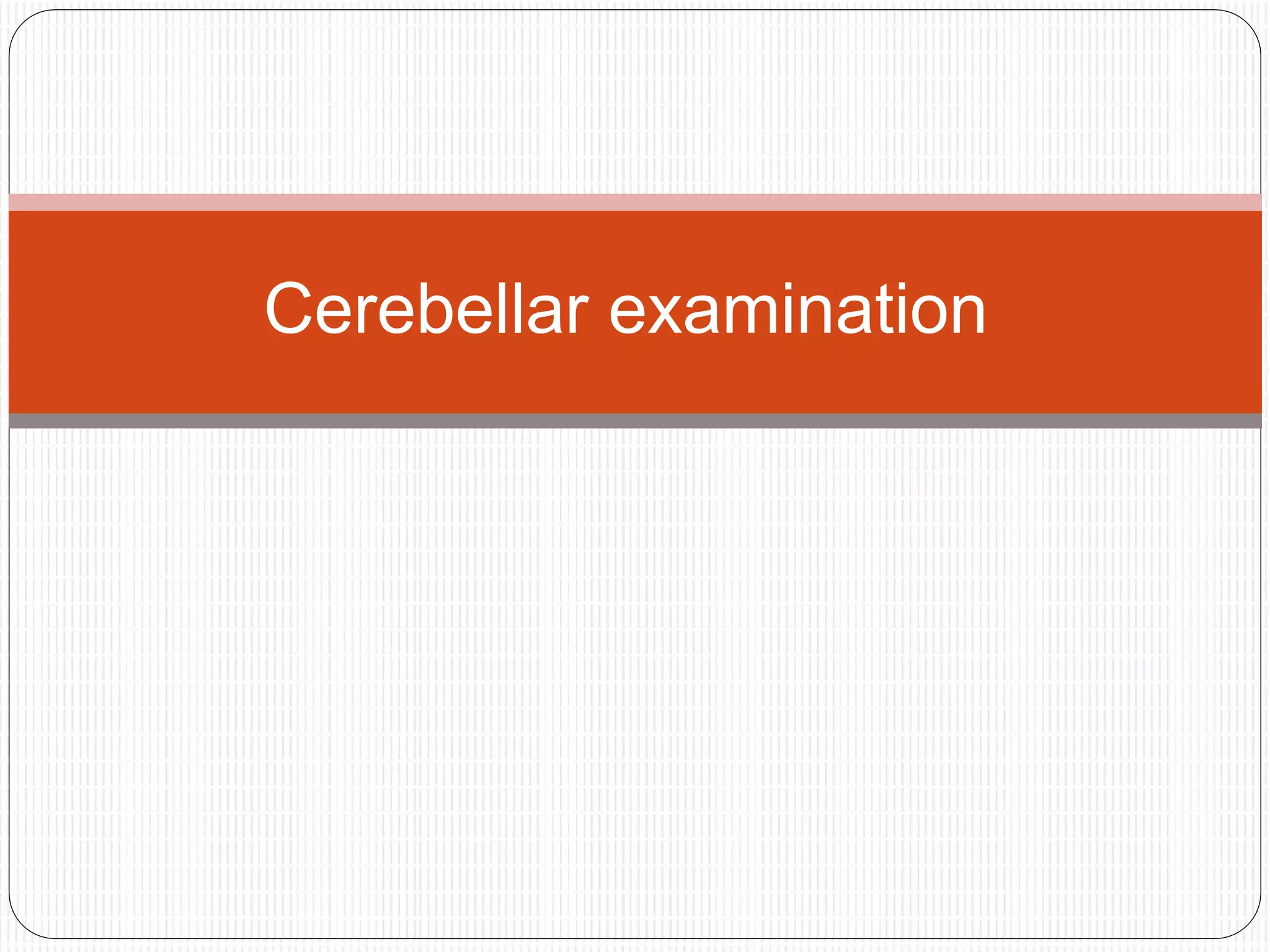 Cerebellarexaminationdemyer2 180912212324-converted | PPTX