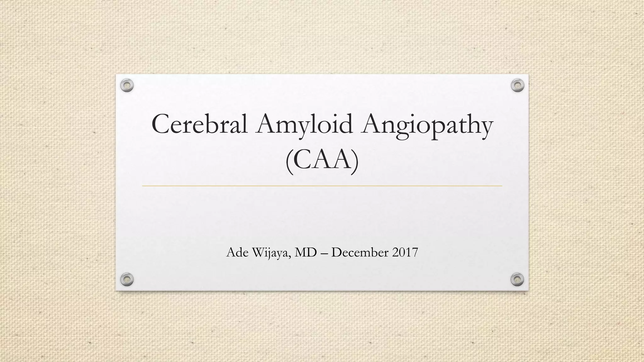 Cerebral Amyloid Angiopathy | PPTX
