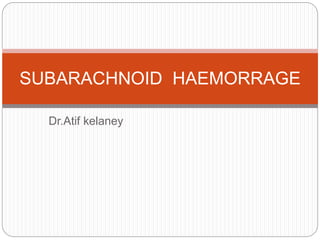 Cerebral Aneursym & Subarachnoid Haemorrhage | PPT