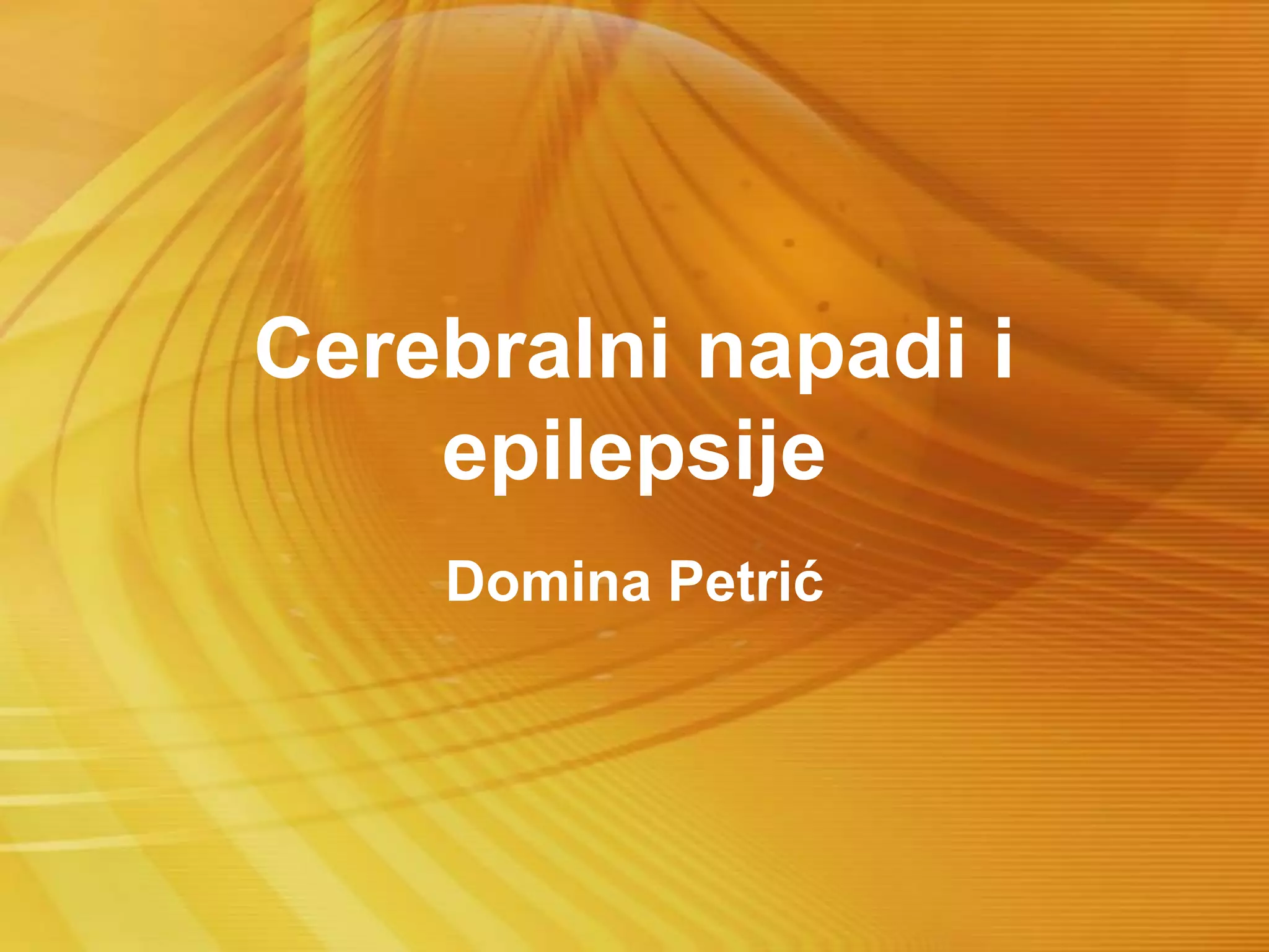 Cerebralni napadi i epilepsije | PPSX