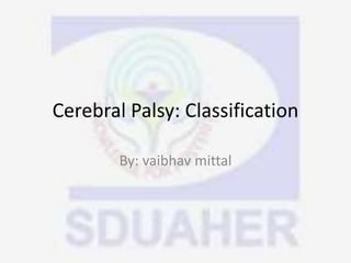 Cerebral palsy classification | PPTX