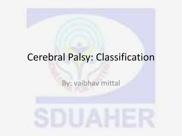Cerebral palsy classification | PPTX