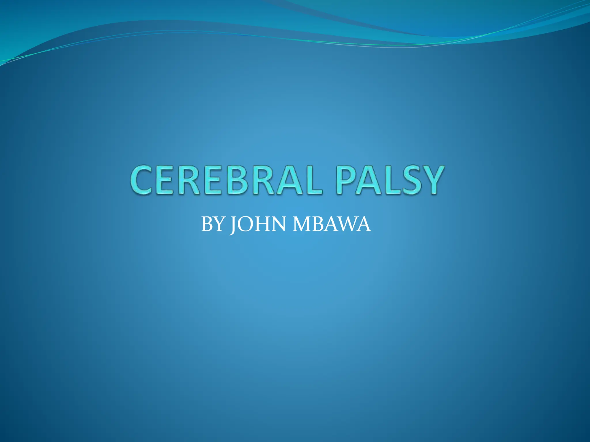 CEREBRAL PALSY.pptx by John wambugu ..a clinical officer paediatrician | PPT